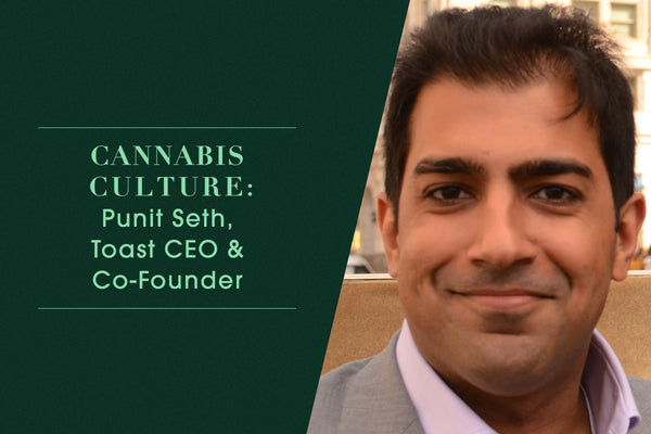 Cannabis Culture: Interview with Toast Co-Founder and CEO, Punit Seth ...
